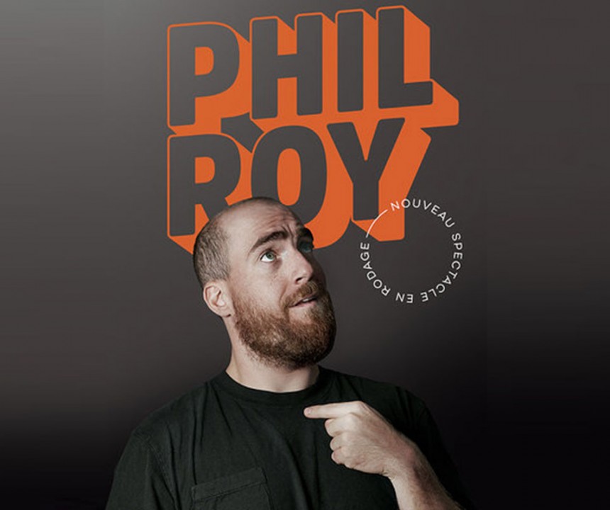 Phil Roy - Nouveau spectacle en rodage